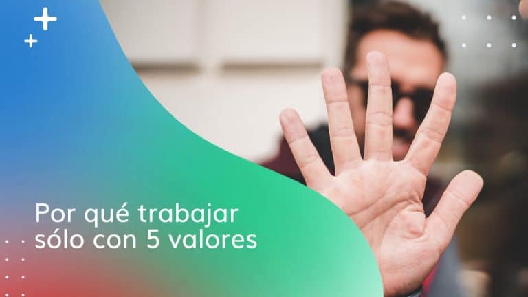 ¿Por qué trabajar sólo con 5 valores? La respuesta - Zinquo